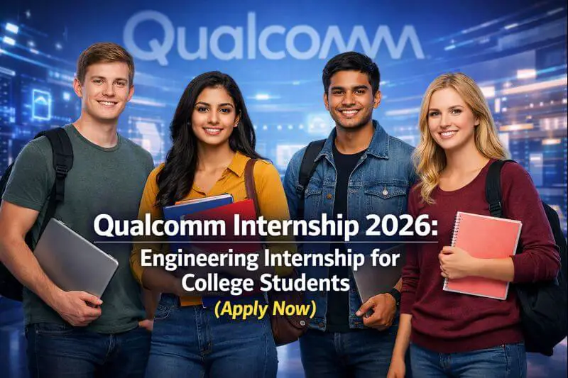 Qualcomm Internship 2026 | Hiring Freshers for College Students | Apply Now